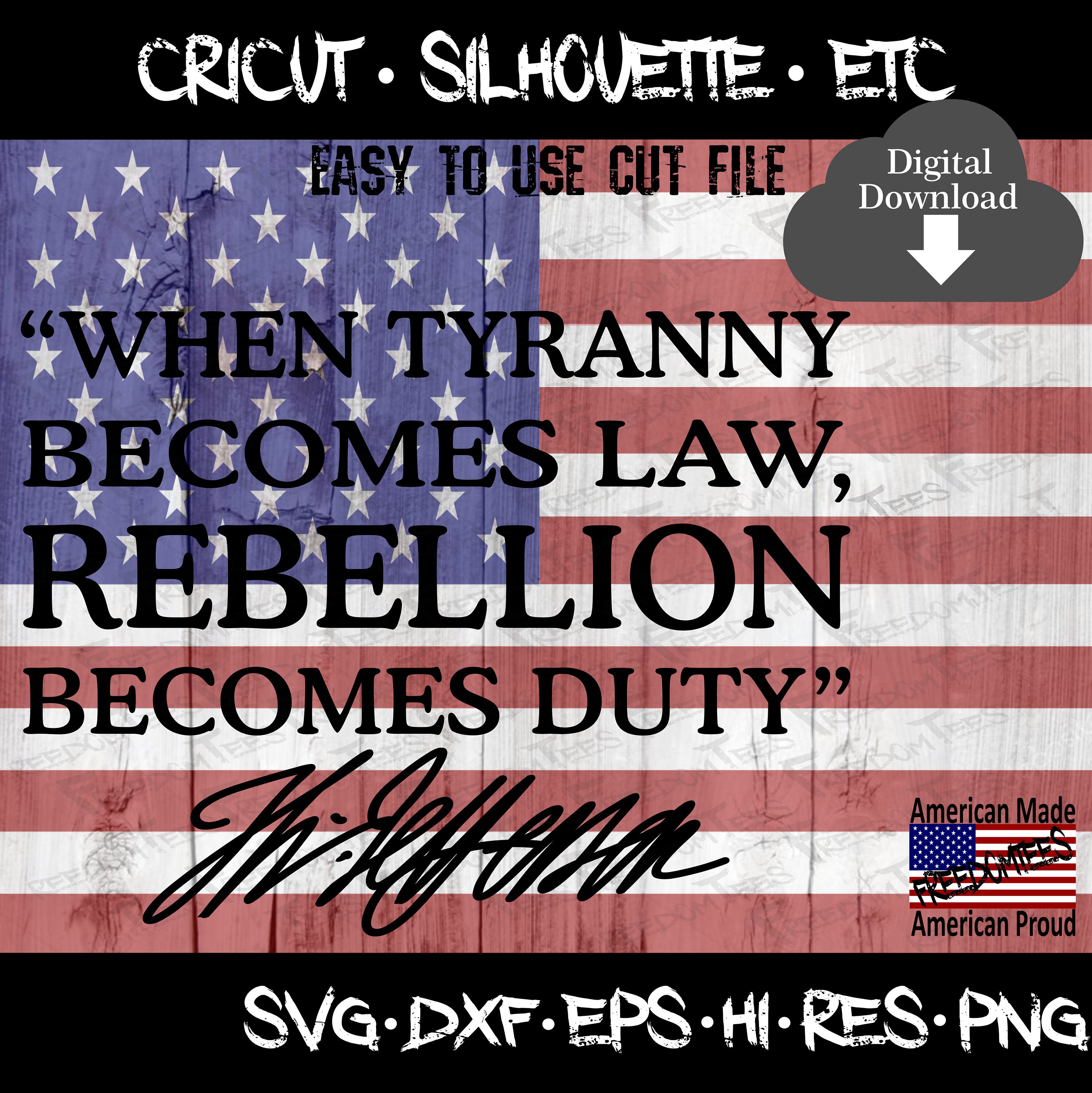 American Svg, When Tyranny Becomes Law, Rebellion Becomes Duty, Cricut ...