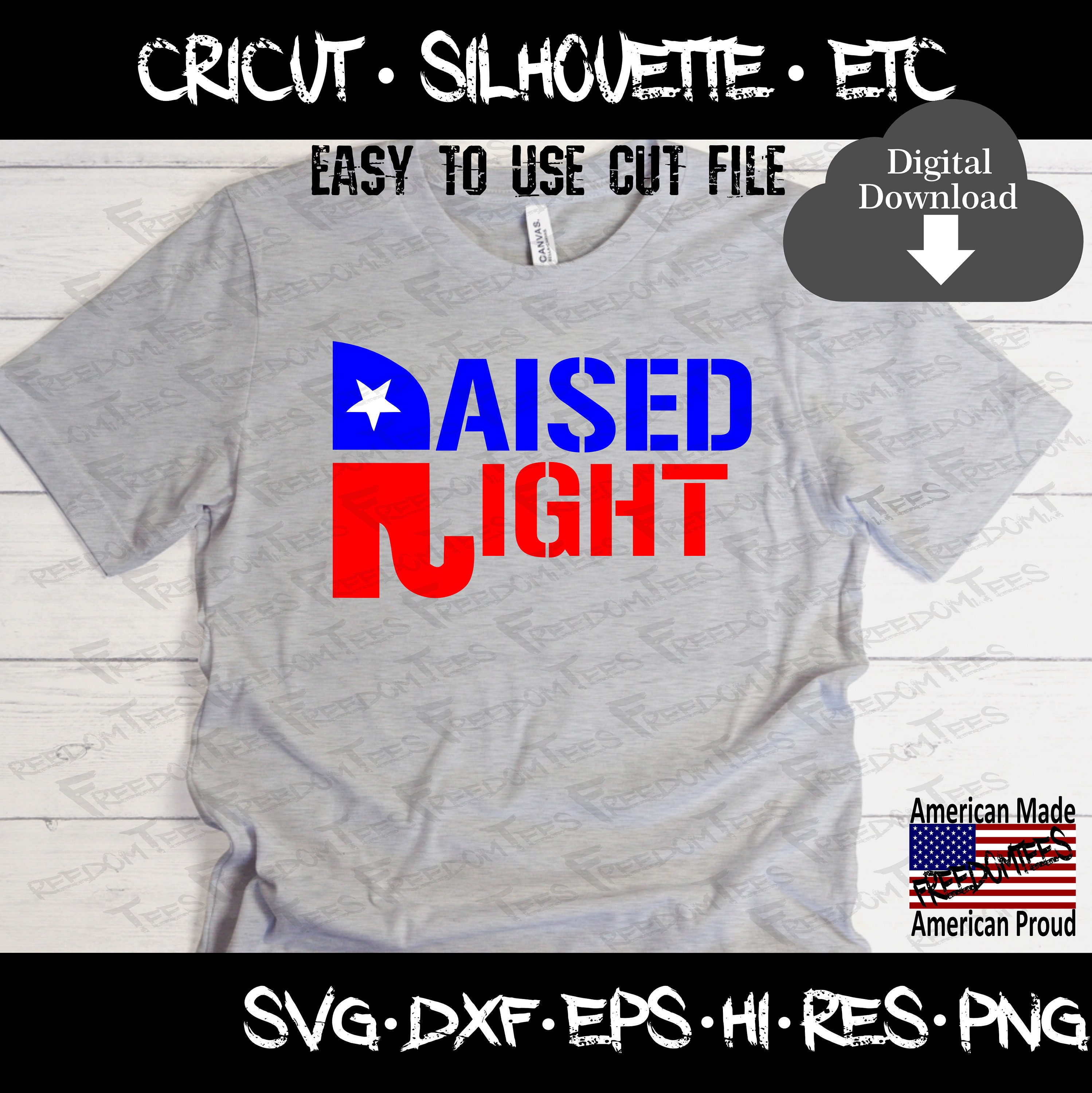Republican Svg, Raised Right, Conservative, Funny, Cricut, Silhouette ...