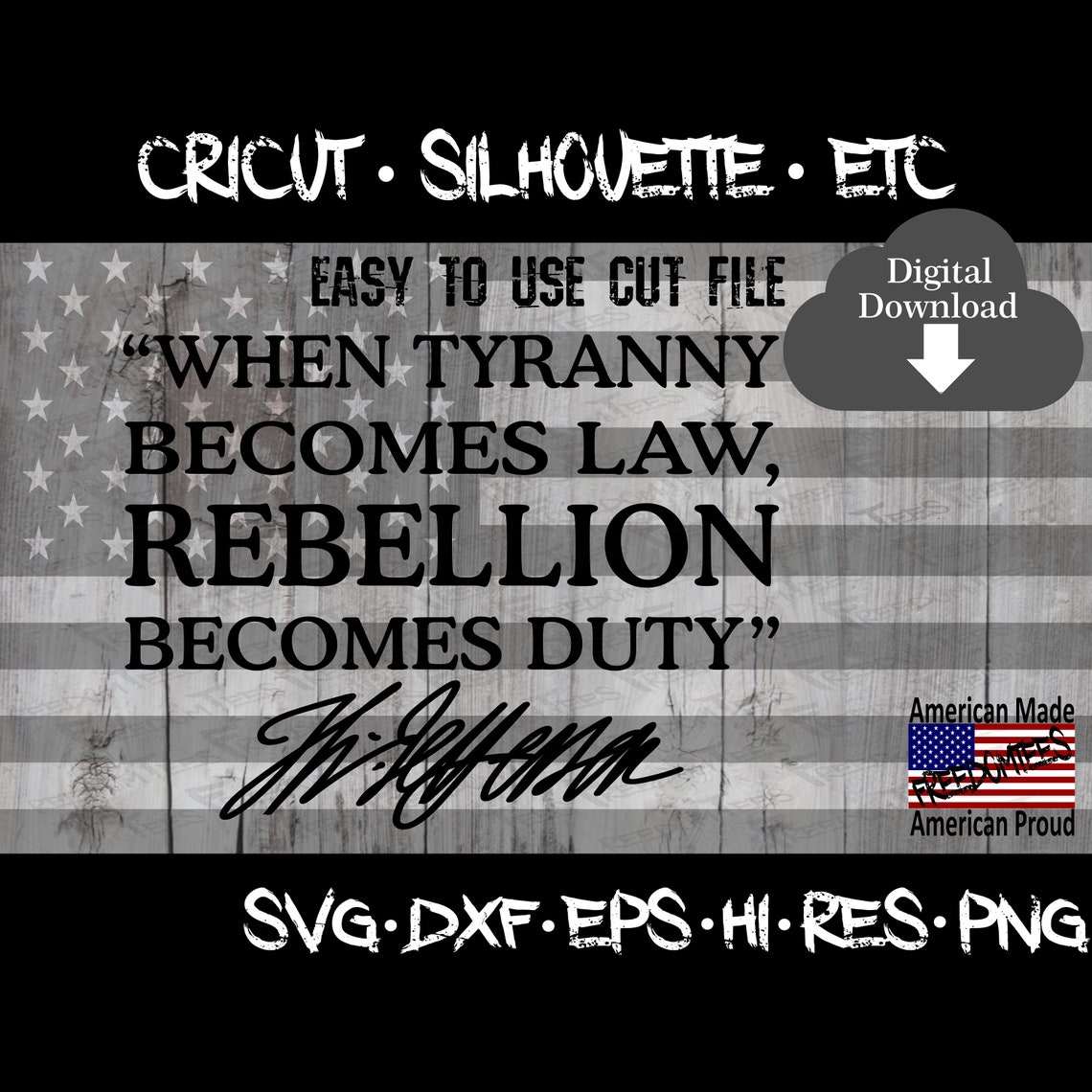 American Svg, When Tyranny Becomes Law, Rebellion Becomes Duty, Cricut ...