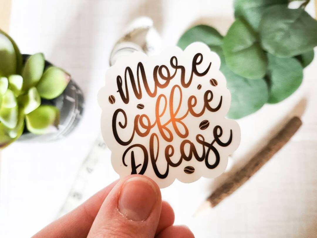 More Coffee Please Waterproof Sticker! Laptop Sticker, Coffee Lover ...