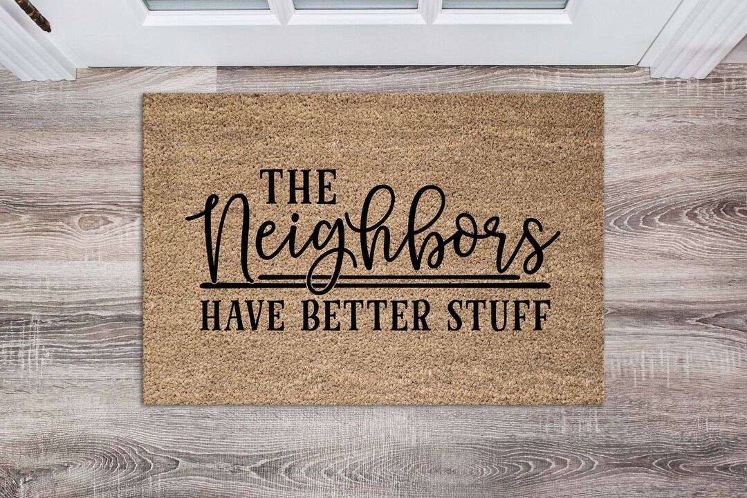 The Neighbors Have Better Stuff Welcome Doormat: Realtor - Etsy