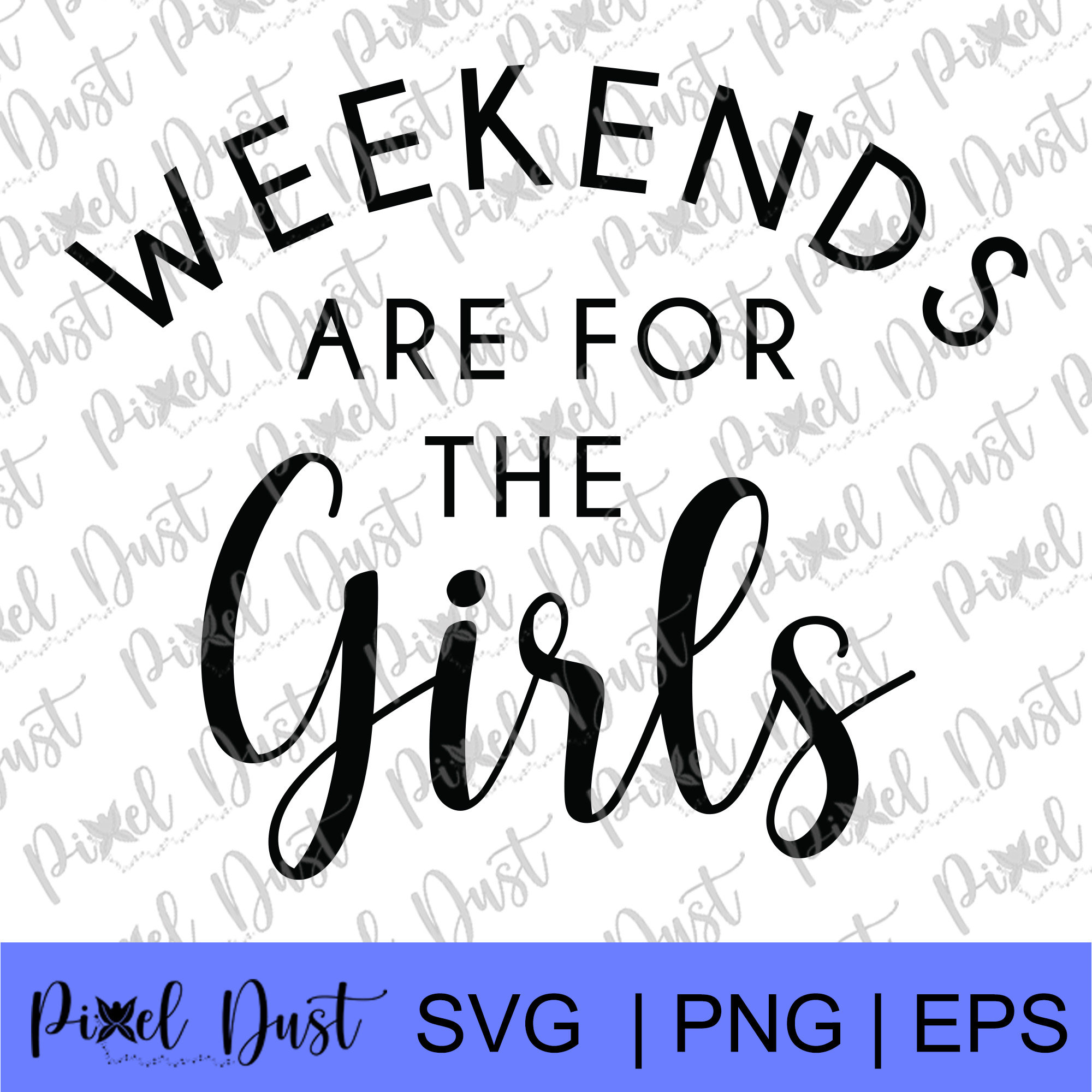 Weekends Are for the Girls Vector Cricut and Print Ready for - Etsy