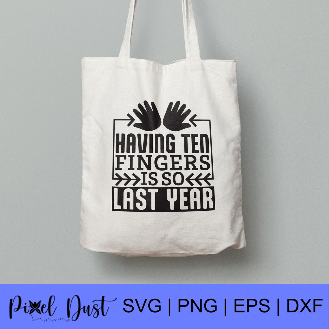 Having Ten Fingers is so Last Year Graphic, Instant Download, Svg, Eps ...