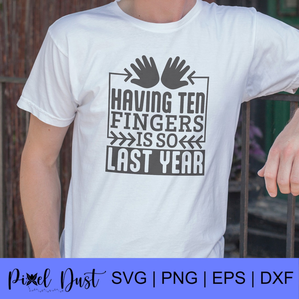 Having Ten Fingers is so Last Year Graphic, Instant Download, Svg, Eps ...