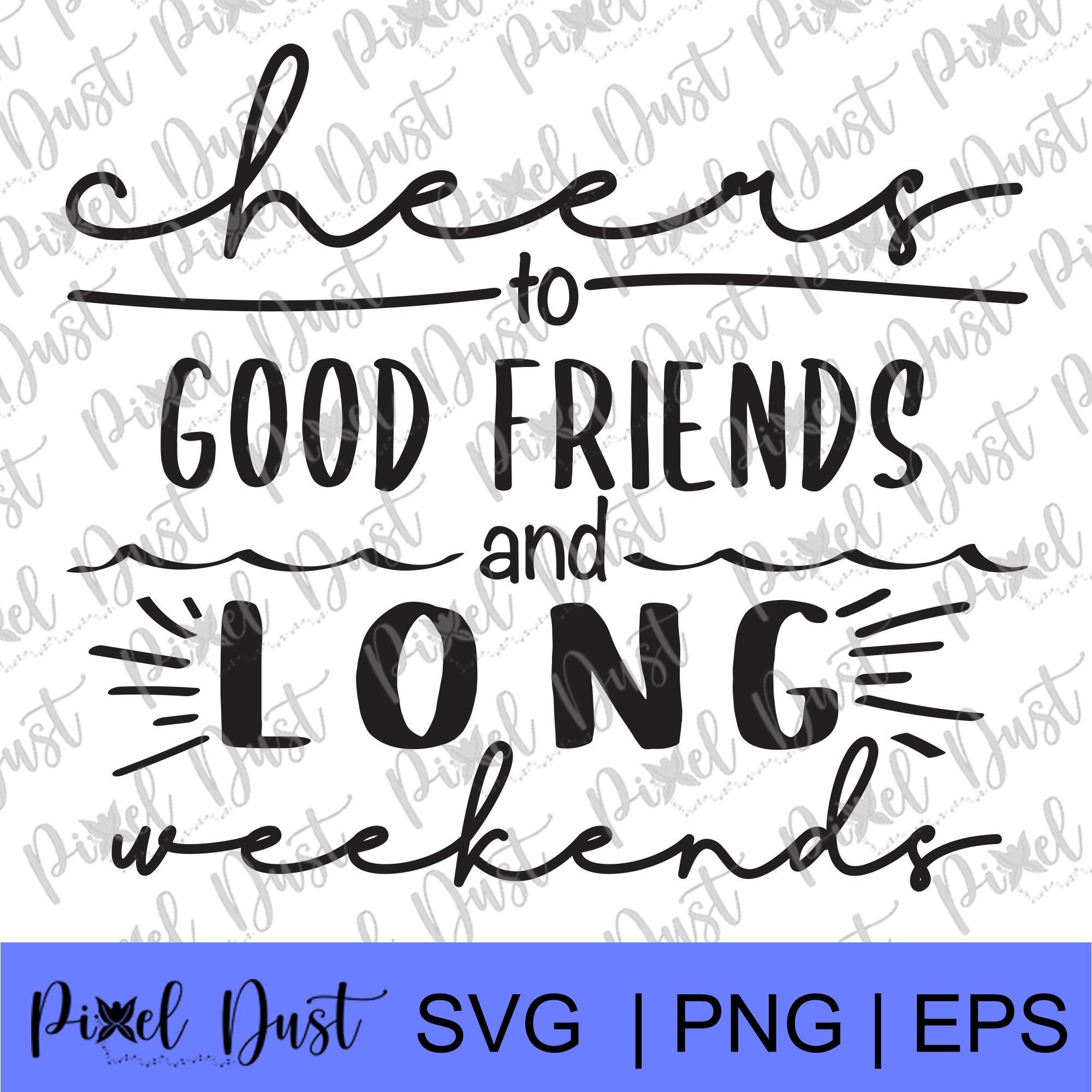 Cheers to Good Friends and Long Weekends. Use for Gifts for - Etsy