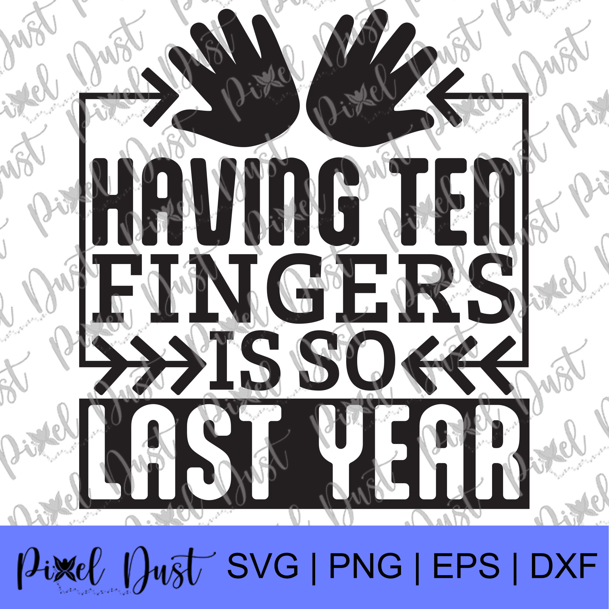 Having Ten Fingers is so Last Year Graphic, Instant Download, Svg, Eps ...