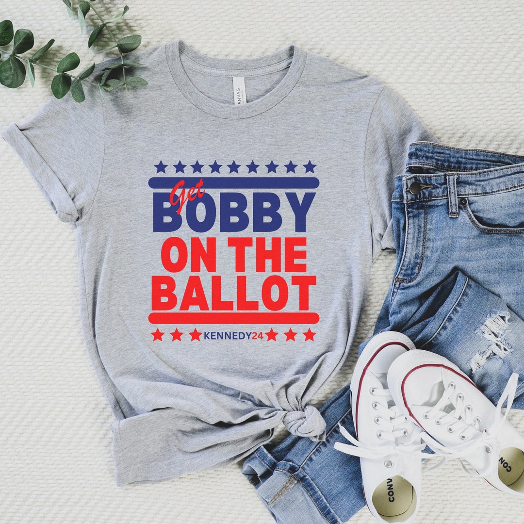 Get Bobby on the Ballot Kennedy24 Shirt RFK Jr 2024 Shirt Vote Shirt ...
