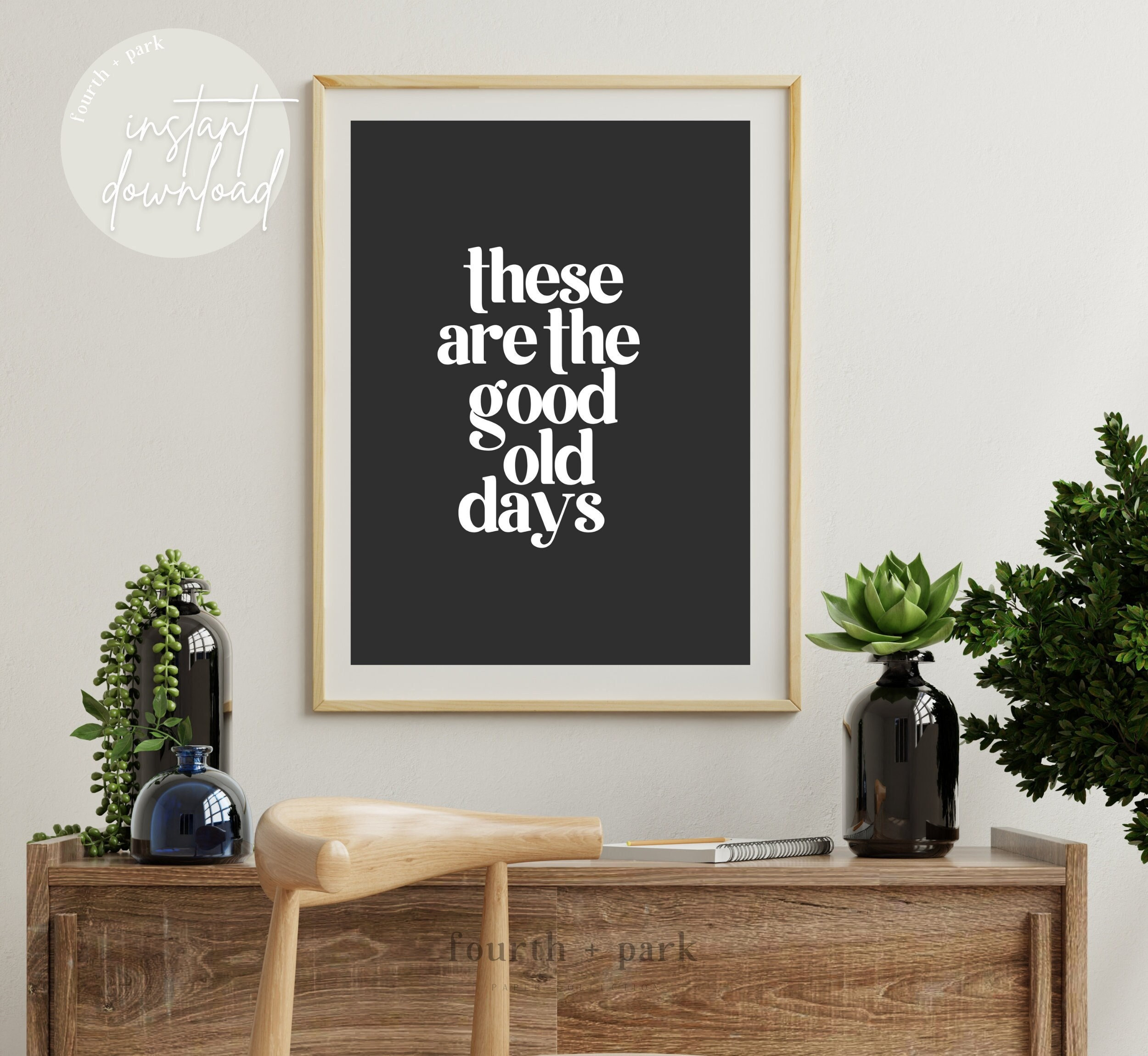 These Are the Good Old Days - Home Decor Wall Print - Instant Download ...
