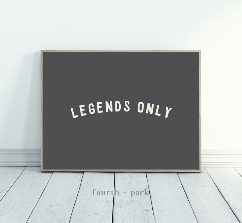 Legends Only - Printable Wall Art - Instant Download - Etsy