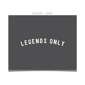 Legends Only - Printable Wall Art - Instant Download - Etsy