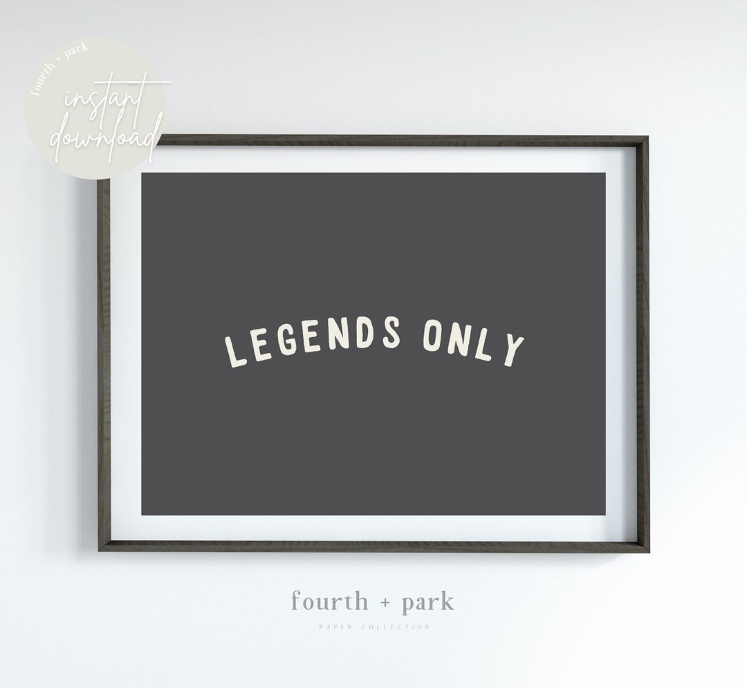 Legends Only - Printable Wall Art - Instant Download - Etsy