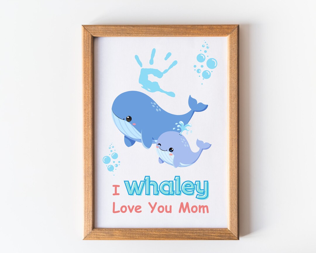 I Whaley Love You, Whale Handprint Gift, Gift for Mom, Mother's Day ...