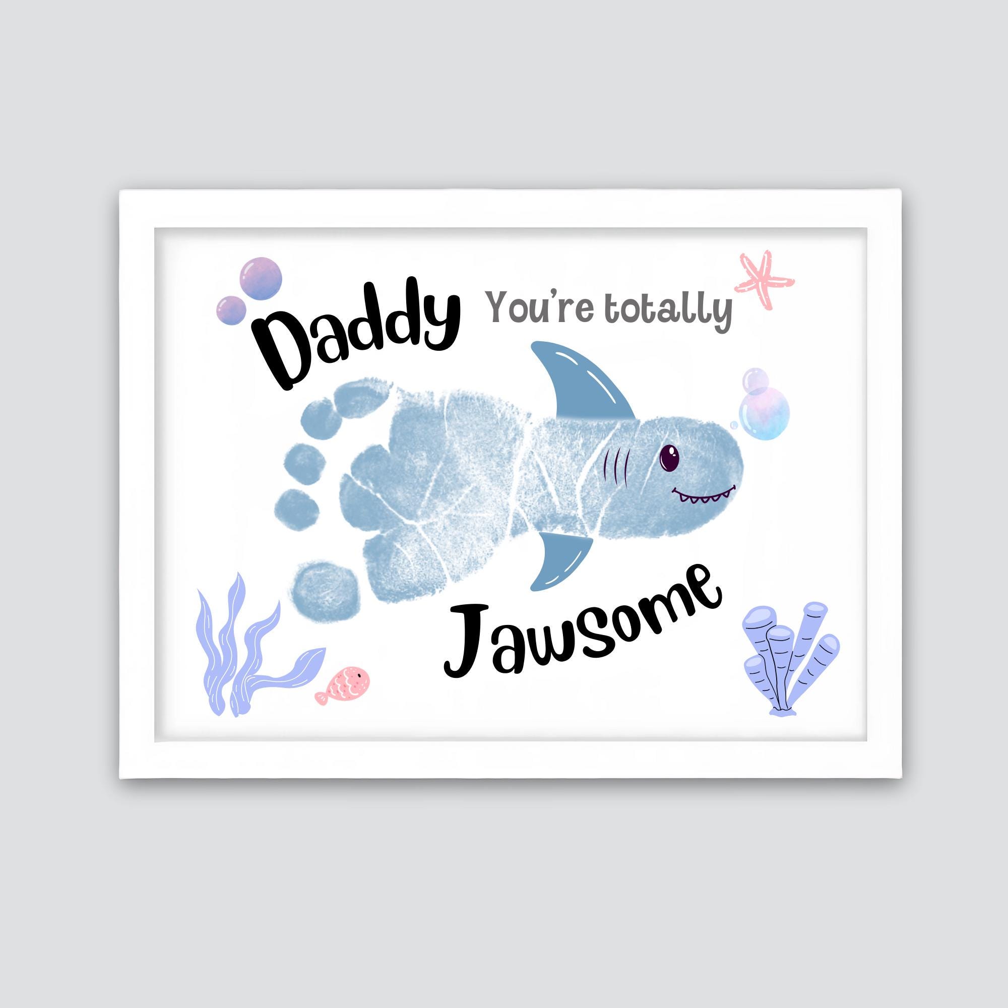 Daddy You're Totally Jawsome Footprint Craft, Baby Shark Footprint Art ...