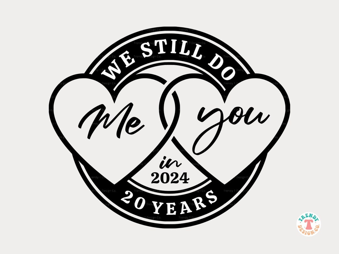 20th Wedding Anniversary SVG PNG, 20th Anniversary SVG, We Still Do, Me ...