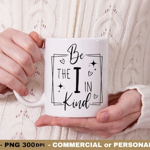 Be the I in Kind SVG PNG, Be Kind, Kindness Matters, Kind Mama ...