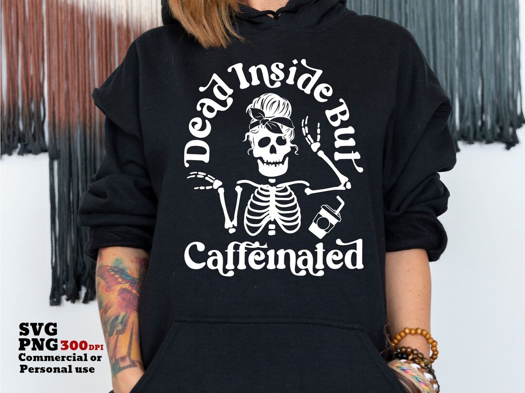 Dead Inside but Caffeinated Skeleton SVG PNG, Messy Bun, Coffee Skull ...