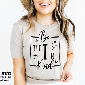 Be the I in Kind SVG PNG, Be Kind, Kindness Matters, Kind Mama ...