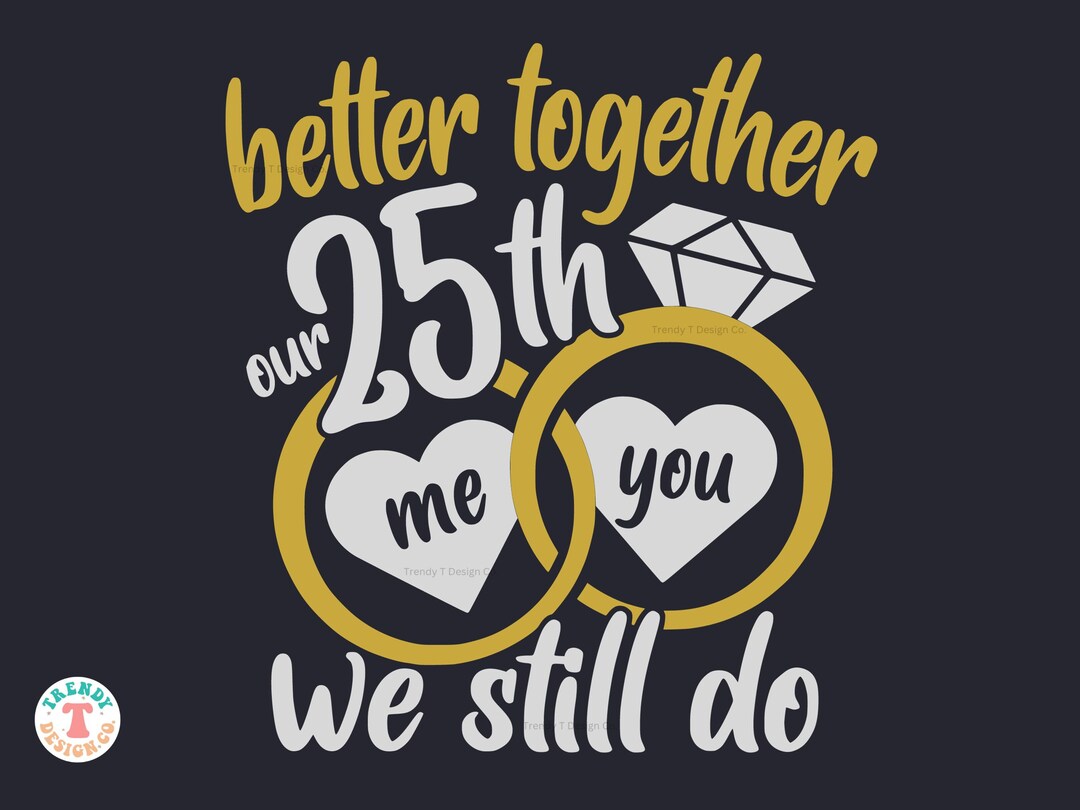 25th Anniversary SVG PNG, Silver Wedding Anniversary SVG, We Still Do Design, 25 Years ...