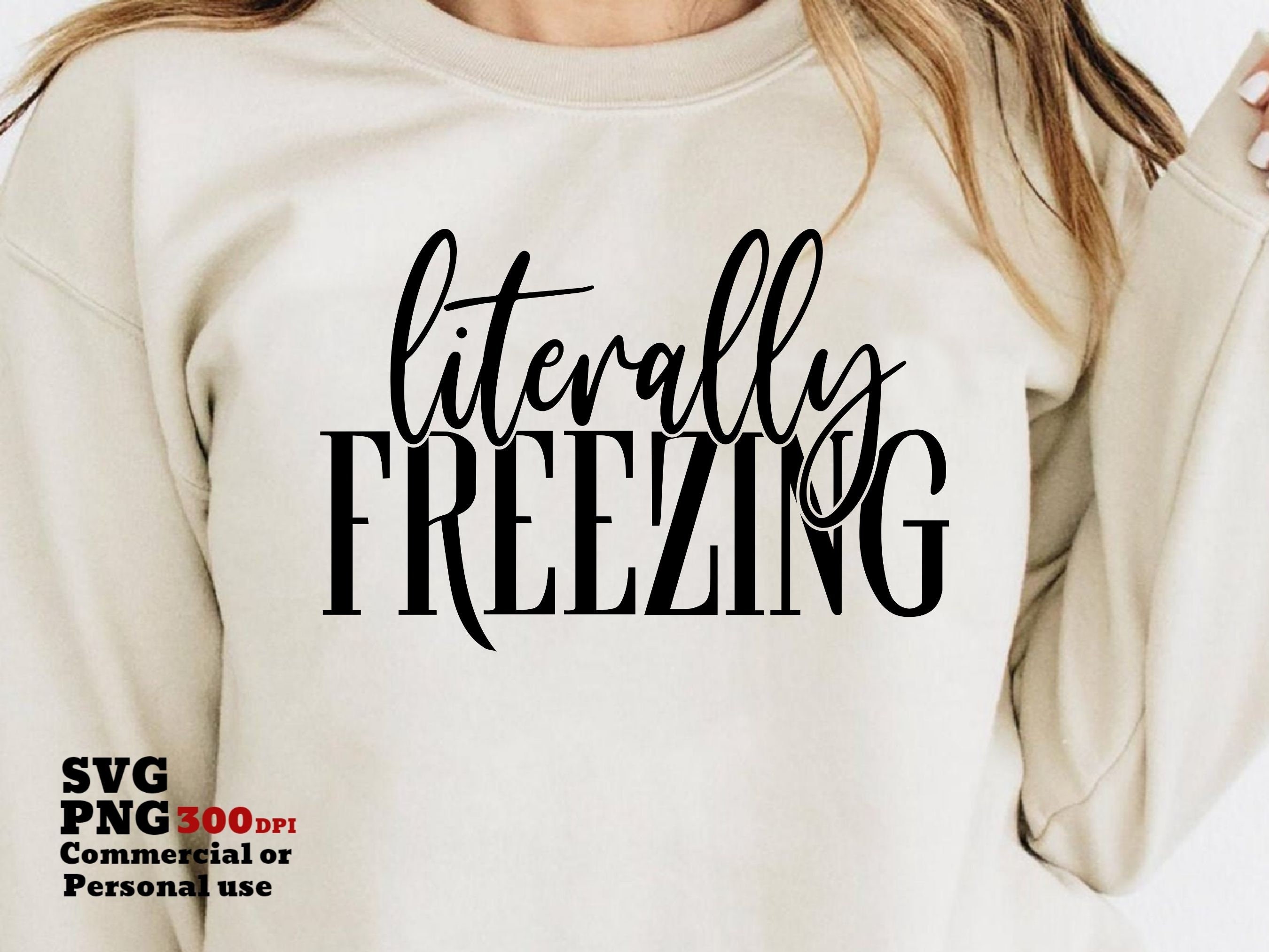 Literally Freezing SVG PNG, Winter Freezin Season SVG, Cricut Svg ...
