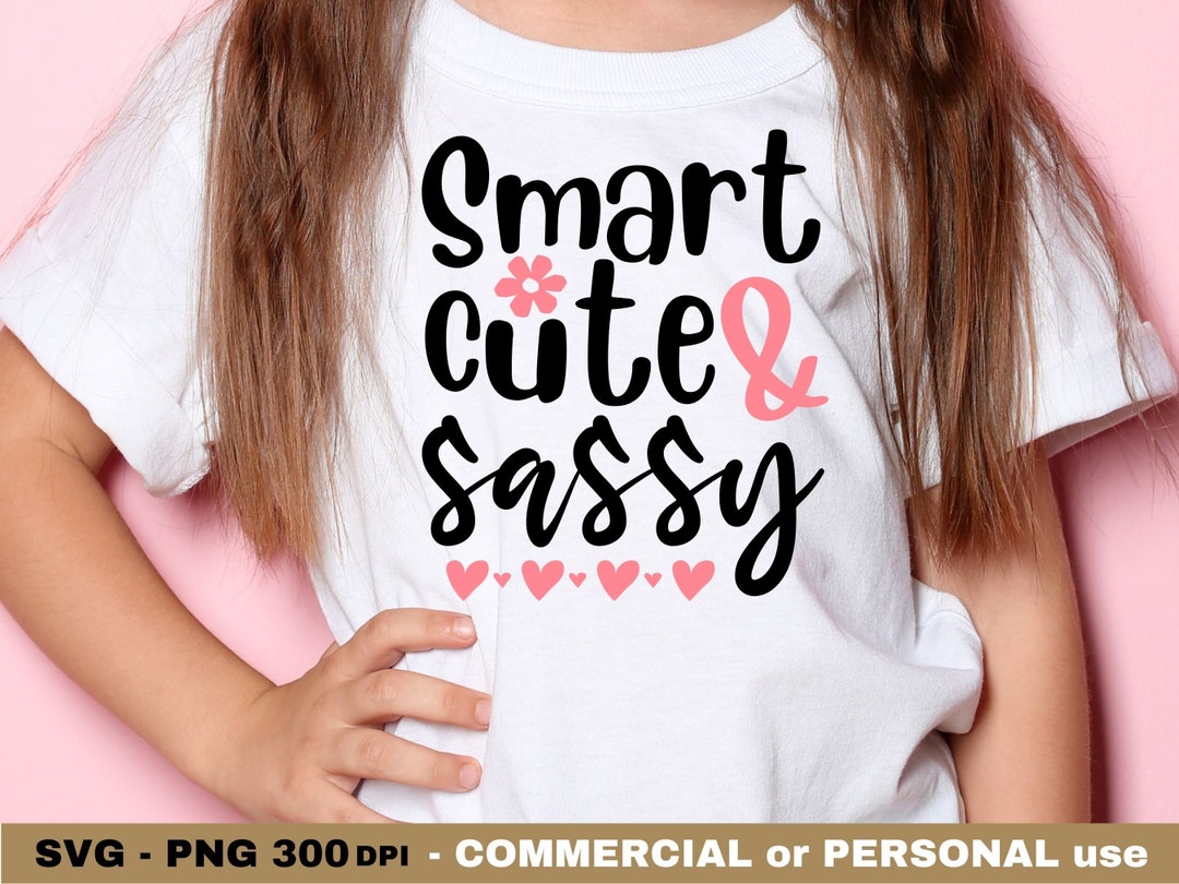 Girls SVG PNG, Kids SVG, Smart Cute & Sassy, Funny Quote, Baby Svg ...