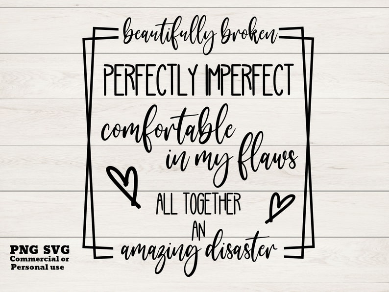Beautifully Broken SVG PNG, Perfectly Imperfect SVG, Positive Quote Svg ...
