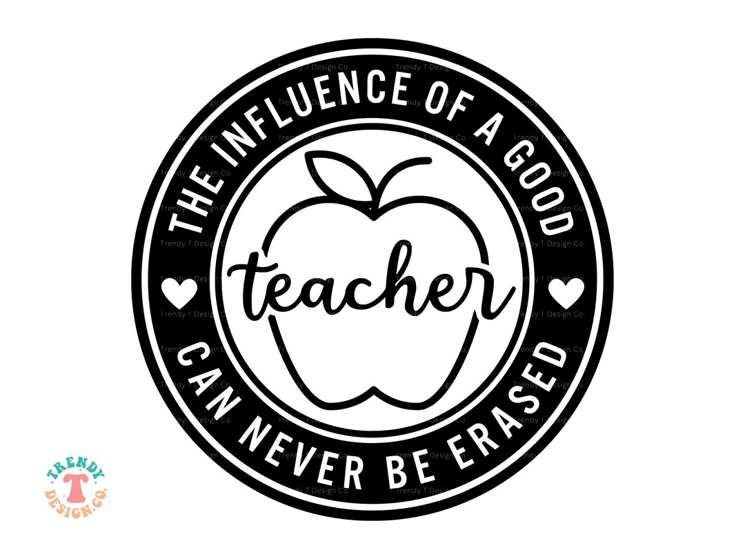 Teacher Appreciation SVG PNG, the Influence of A Good Teacher SVG Cut ...