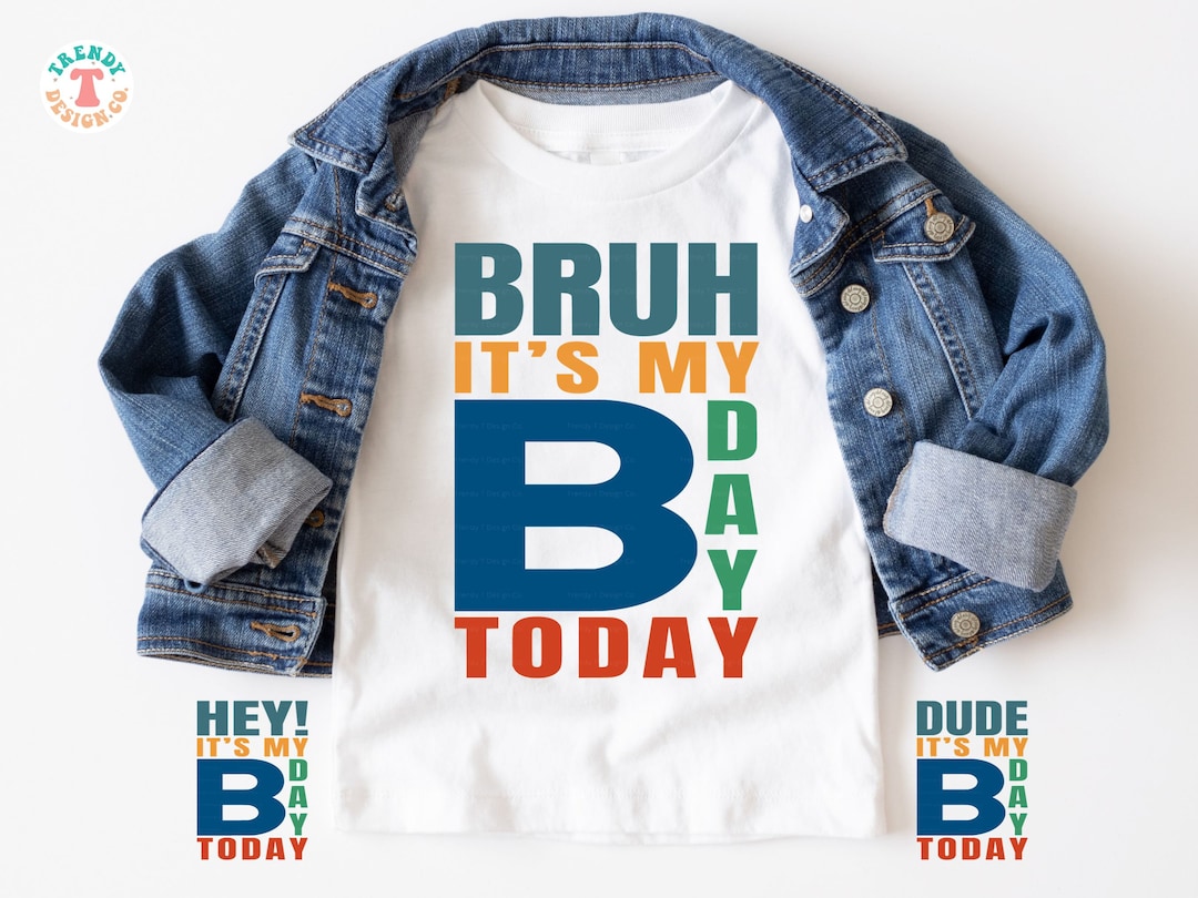 It's My Birthday SVG PNG, Boys Birthday SVG, Dude, Hey, Bruh, Birthday ...
