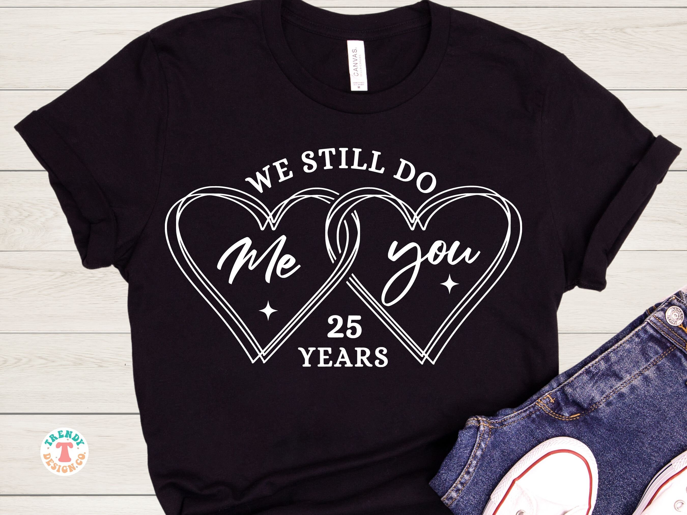 25th Anniversary SVG PNG Wedding Anniversary SVG We Still - Etsy UK