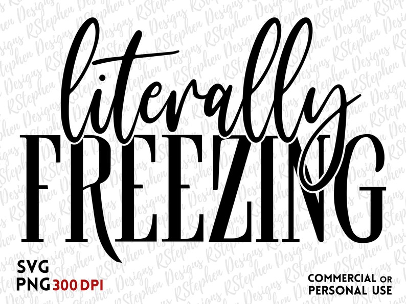 Literally Freezing SVG PNG, Winter Freezin Season SVG, Cricut Svg ...