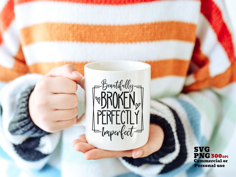 Beautifully Broken SVG PNG, Perfectly Imperfect Svg Png, Inspirational ...