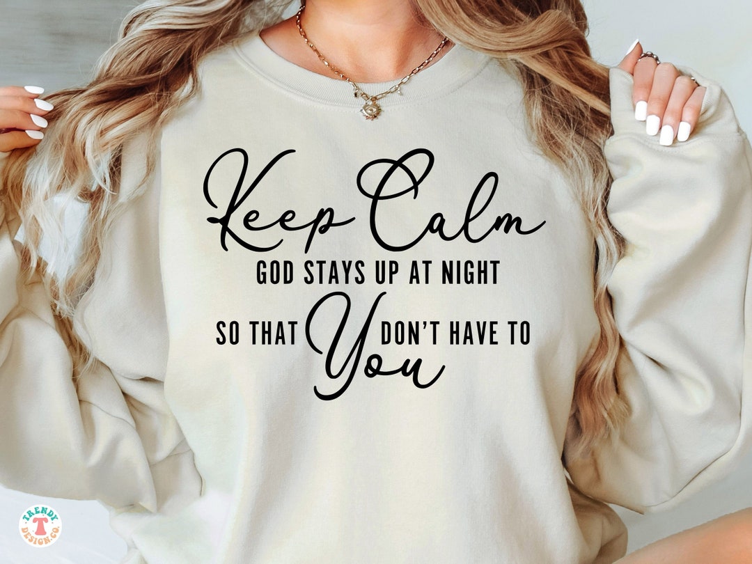 Faithful SVG PNG, Stay Calm God Stays up at Night so That You Don't ...
