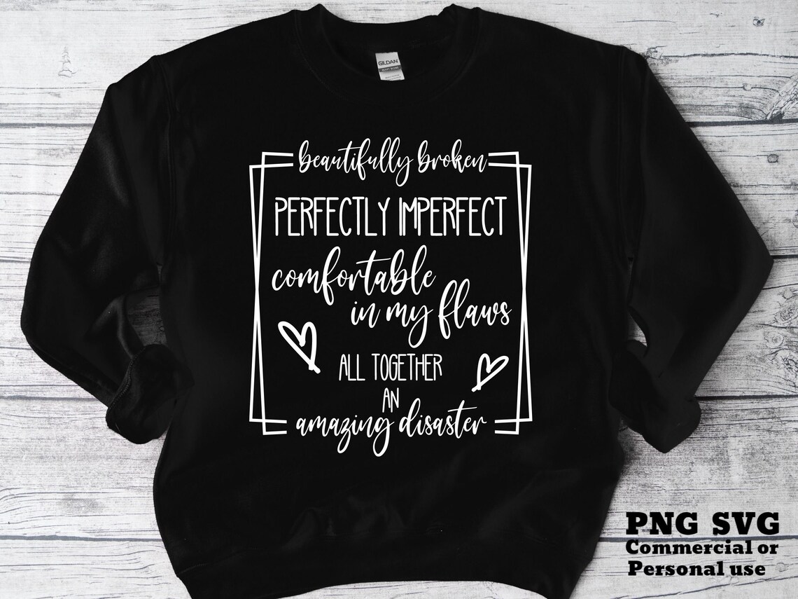 Beautifully Broken SVG PNG, Perfectly Imperfect SVG, Positive Quote Svg ...
