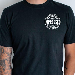 Don't Act Like You're Not Impressed Just Be Yourself SVG PNG, Sarcastic ...