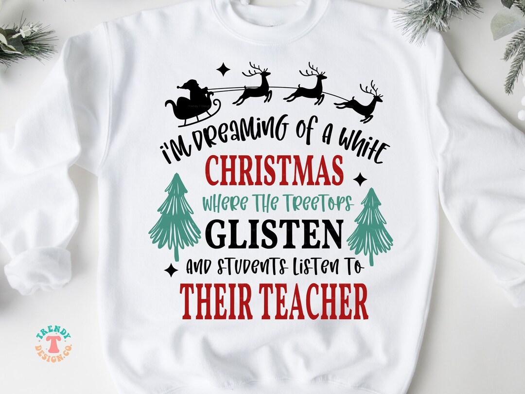 Teacher Christmas SVG PNG, Treetops Glisten, Students Listen, Funny ...