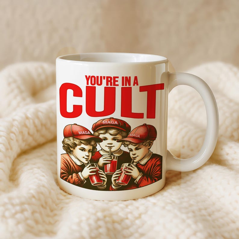 Anti Trump Political Mug, You Are in a Cult Coffee Cup Funny Protest ...