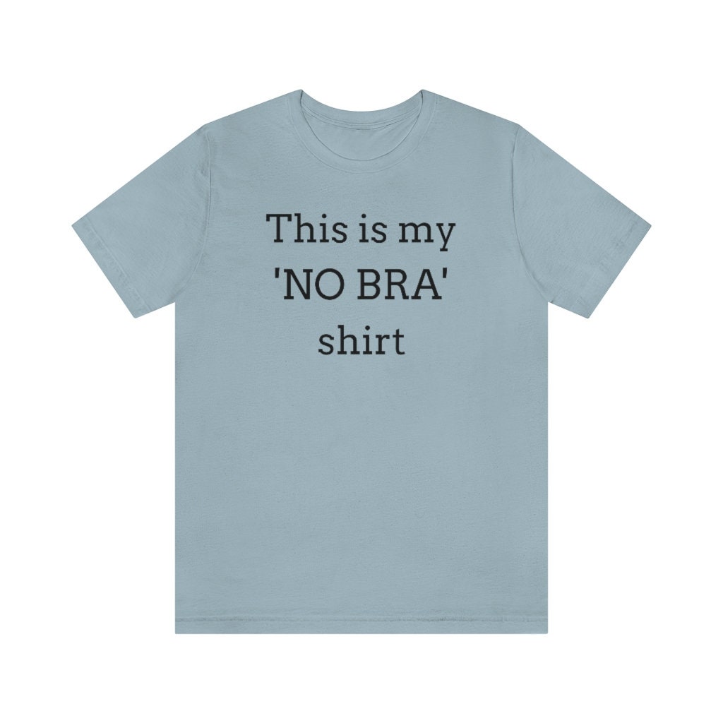 No Bra Funny Womens Shirt No Bra Club No Bra Is The Best Etsy