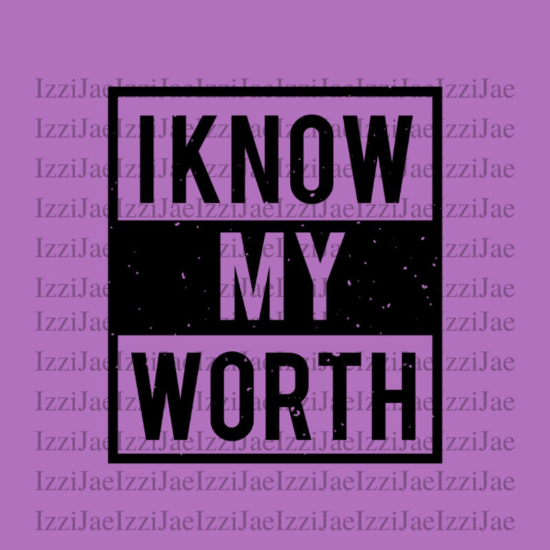 I Know My Worth Digital File Svg, Eps, Png, Dxf Motivational ...