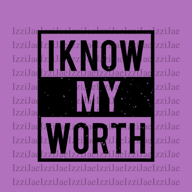 I Know My Worth Digital File Svg, Eps, Png, Dxf Motivational ...