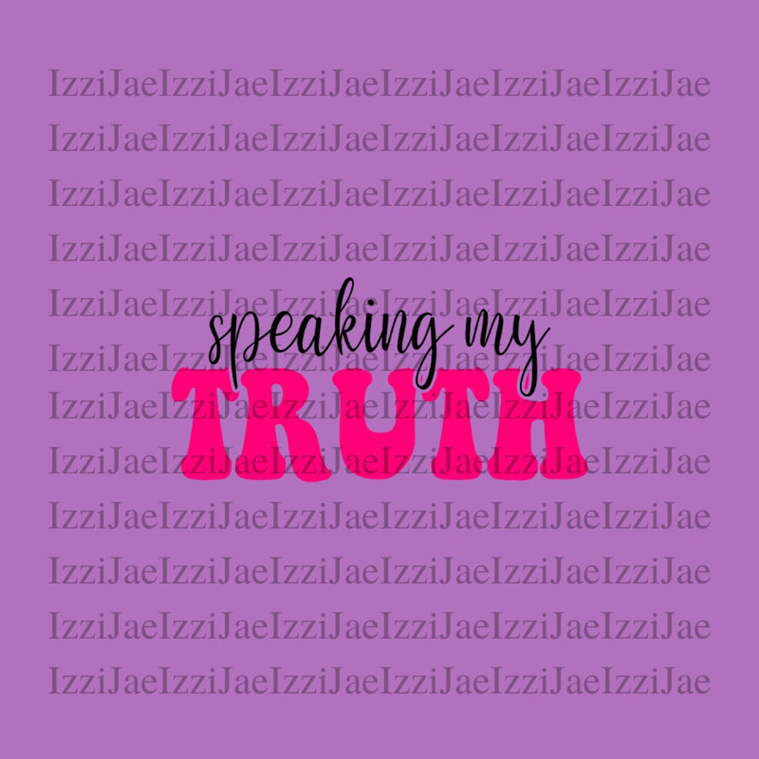 Speaking My Truth SVG, Digital Files, Cut Files, PNG, Tshirt, Cricut ...