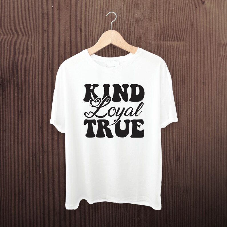 Kind Loyal True Digital Svg, Ai, Png, Eps, Dxf Jpg File, Inspirational ...
