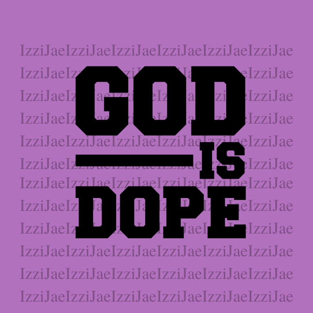 God is Dope SVG, PNG, JPG Religious Svg, Digital File Svg, Spiritual ...