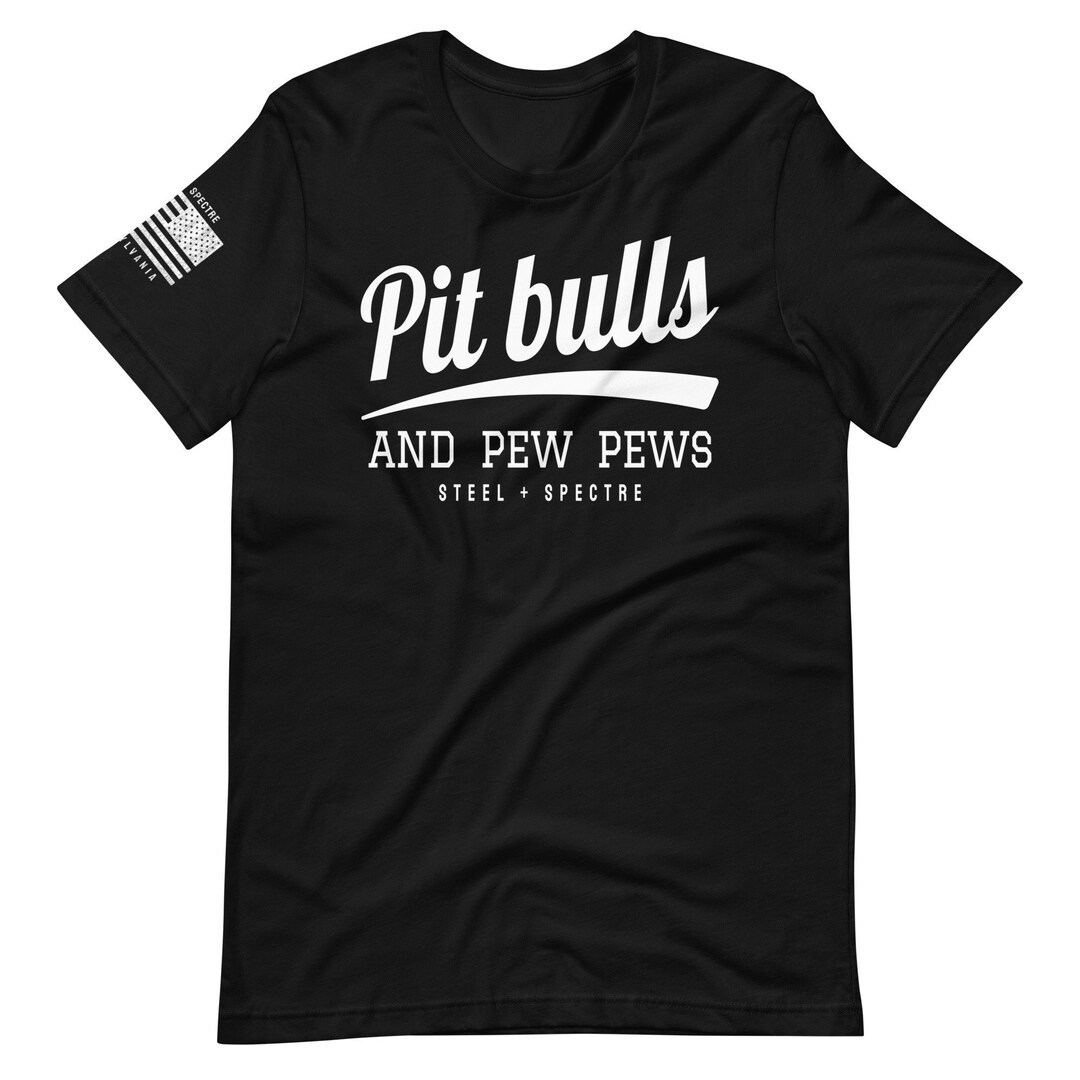 Pitbull Dad Shirt, Pitbull Dad Gift, Pitbulls and Pew Pews, Dog Dad ...