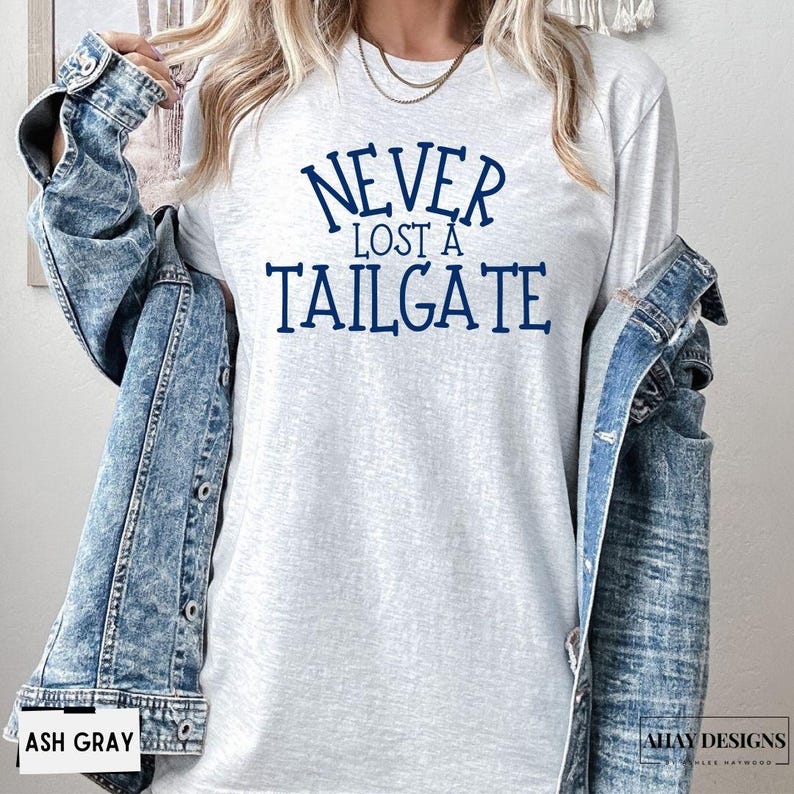 Never Lost A Tailgate Shirt * Game Day Shirt * Football Shirt * Tailgate Shirt * Game Day Shirts ...