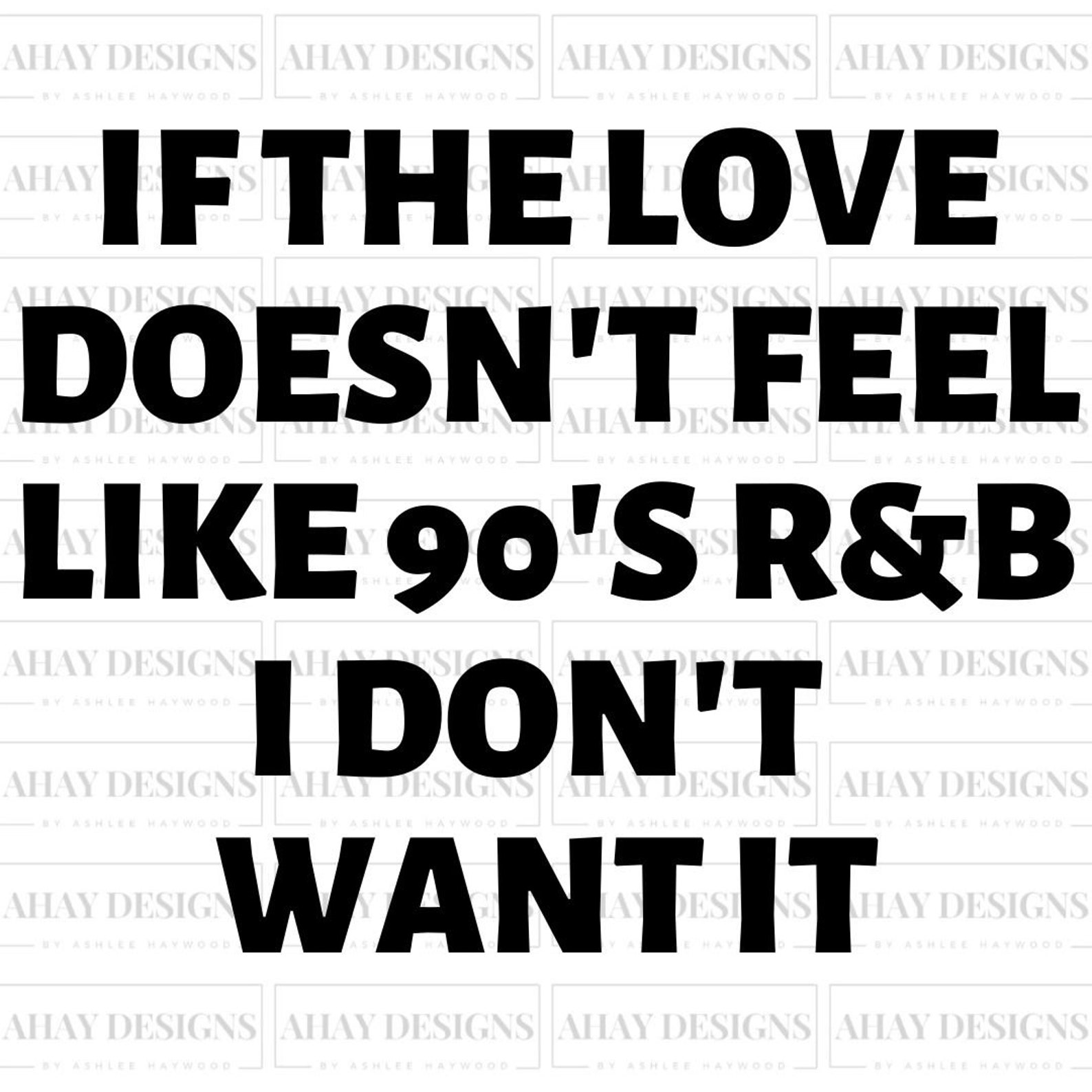 If the Love Doesn't Feel Like 90's R&B SVG * Valentine's Day Svg ...
