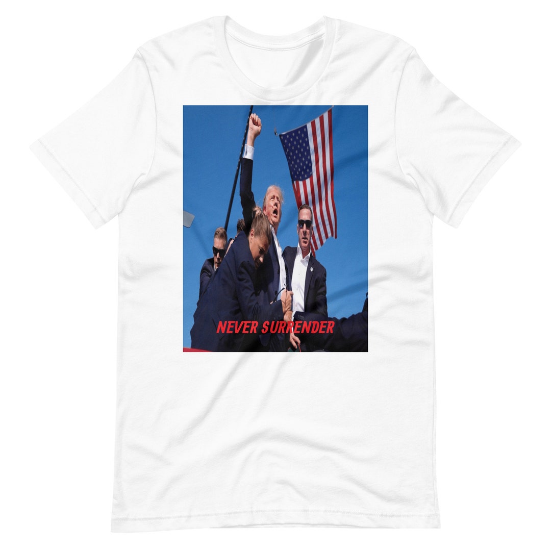 Never Surrender T-shirt | Donald Trump Graphic Tee, Unisex Cotton - Etsy