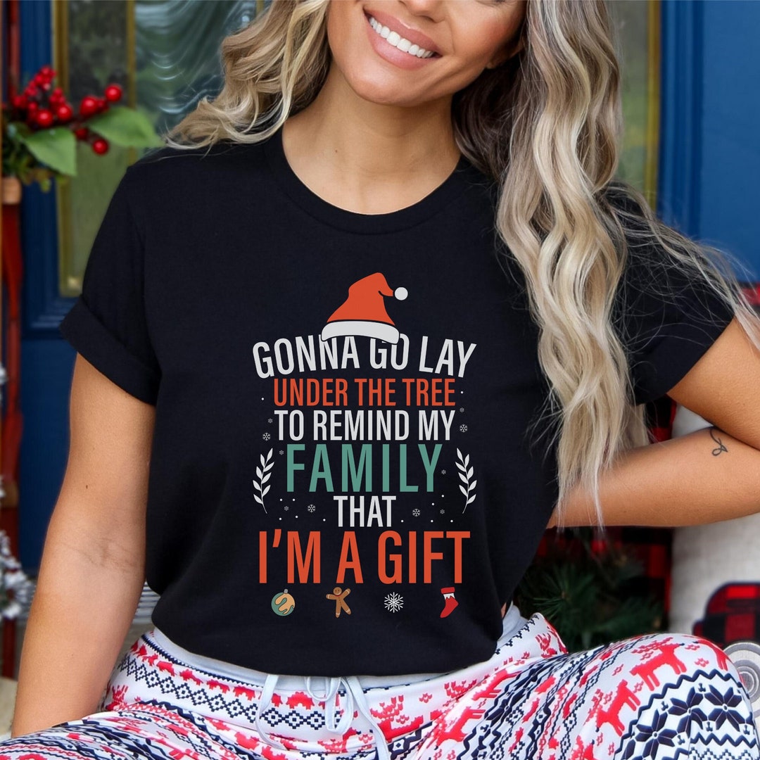 Gonna Lay Under the Tree to Remind My Family That I'm A Gift T-shirt ...