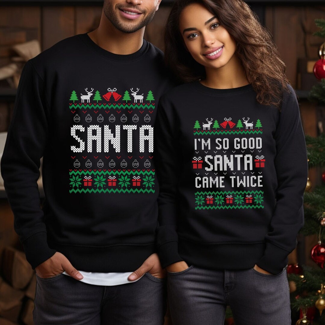 I'm so Good Santa Came Twice Sweatshirt, Funny Couples Ugly Christmas Sweater, Couple Matching ...