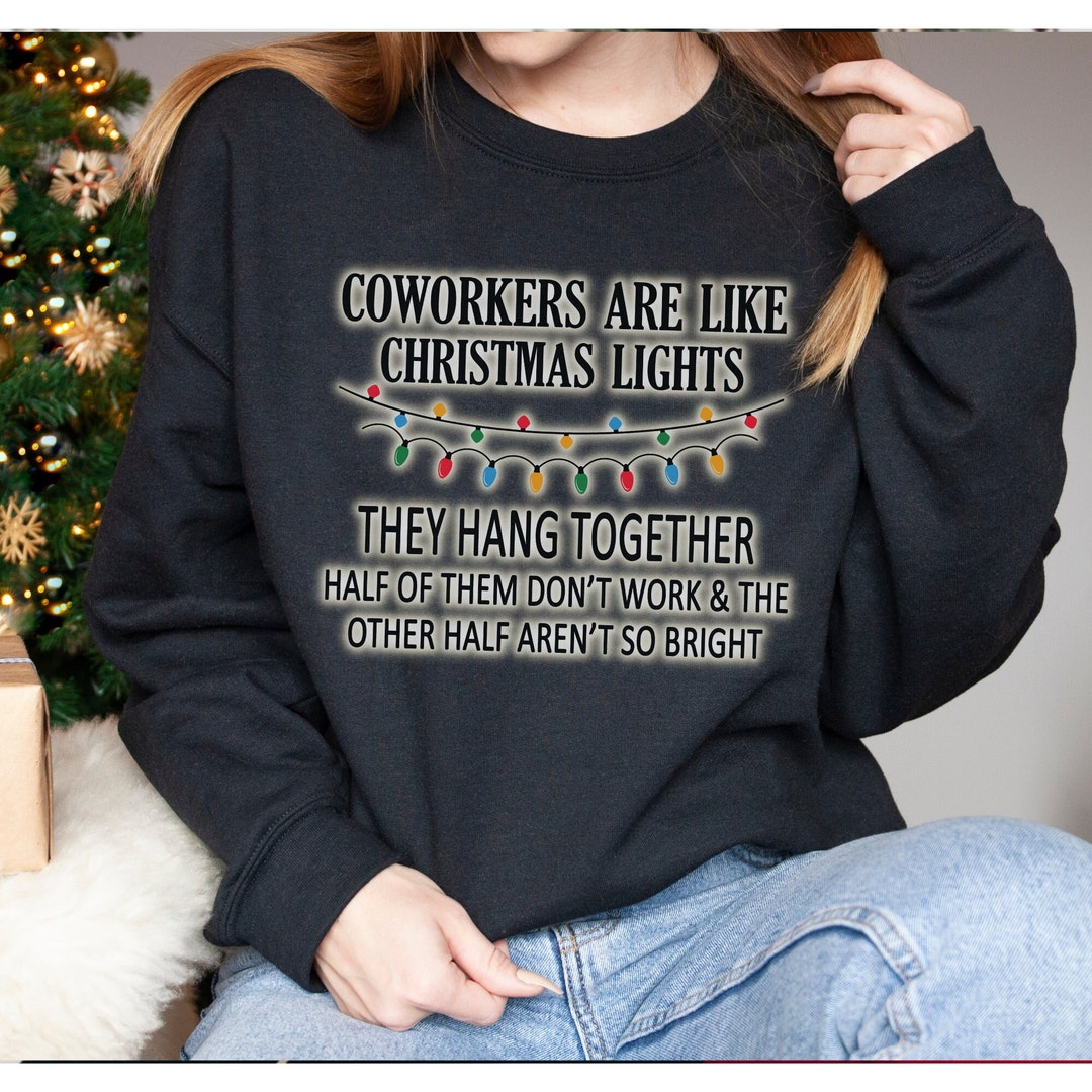 Coworkers Are Like Christmas Lights Sweatshirt, Office Party Xmas ...