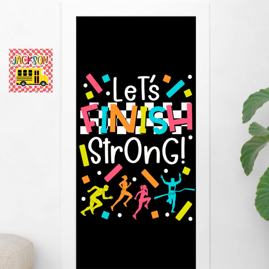 FINISH STRONG END of Year or Year-round School Door Decor Classroom ...