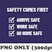 Safety Comes First PNG, Arrive Safe, Work Safe, Go Home Safe ...